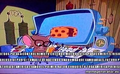 Meme Personalizado - RATA DE DOS PATAS A CONTROL REMOTO COJIENDO MUCHO ...
