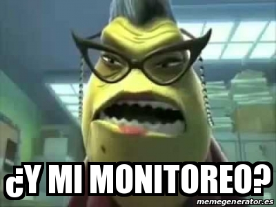 Meme Personalizado - Â¿y mi monitoreo? - 31553200