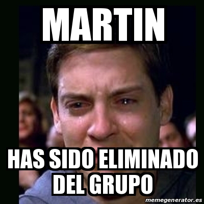 Meme crying peter parker - Martin Has Sido eliminado del grupo - 31553622