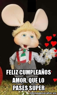 Meme Personalizado - Feliz cumpleaÃ±os amor, que lo pases super - 31555767