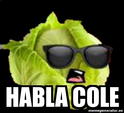Meme Personalizado - HABLA COLE - 31556666