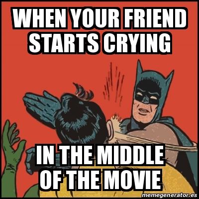 Meme Batman slaps Robin - when your friend starts crying IN THE MIDDLE ...