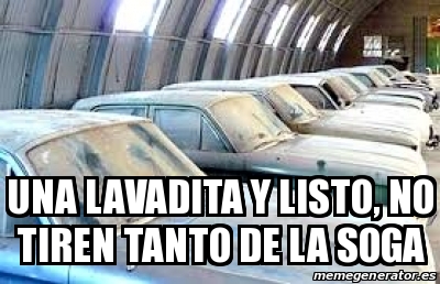 Meme Personalizado - una lavadita y listo, no tiren tanto de la soga ...