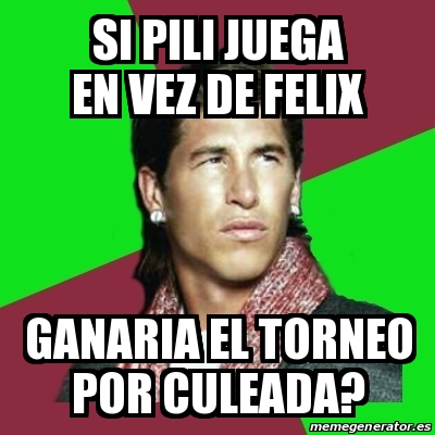 Meme Sergio Ramos - si pili juega en vez de felix ganaria el torneo por ...