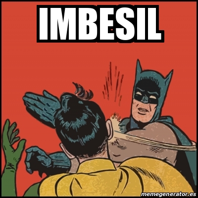Meme Batman slaps Robin - Imbesil - 31558215