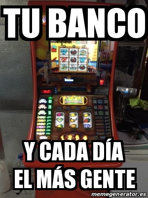 Meme Personalizado - TU BANCO Y cada dÃ­a el mÃ¡s gente - 31558370
