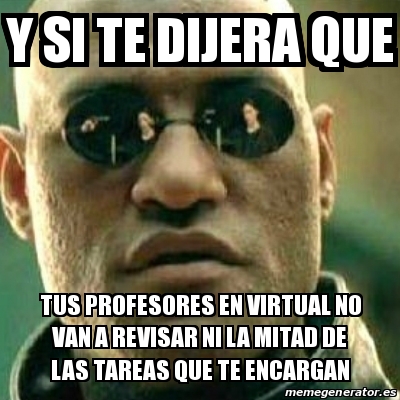 Meme What If I Told You - Y si te dijera que Tus profesores en virtual ...