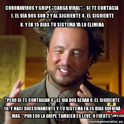 Meme Ancient Aliens - coronavirus y gripe "carga viral" - si te ...