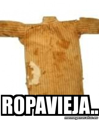 Meme Personalizado - Ropavieja.. - 31561052