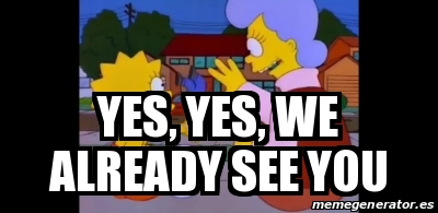 Meme Personalizado - YES, YES, WE ALREADY SEE YOU - 31561313