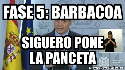 Meme Personalizado - Fase 5: Barbacoa siguero pone la panceta - 31561361