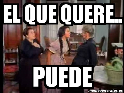 Meme Personalizado - El que quere.. Puede - 31562332