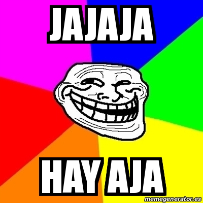 Meme Troll - Jajaja Hay aja - 31562447