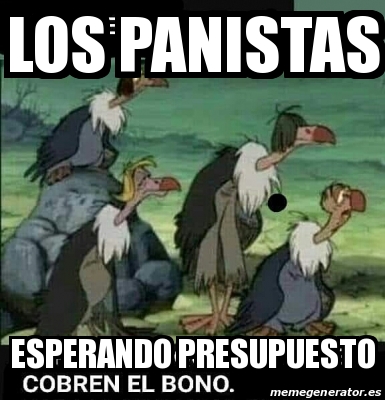 Meme Personalizado - los panistas esperando presupuesto - 31562724