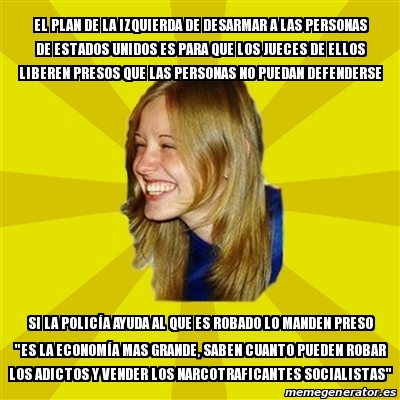 Meme Trologirl - el plan de la izquierda de desarmar a las personas de ...
