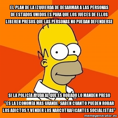 Meme Homer - el plan de la izquierda de desarmar a las personas de ...