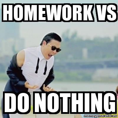 Meme Gangnam Style - Homework vs Do nothing - 31563939