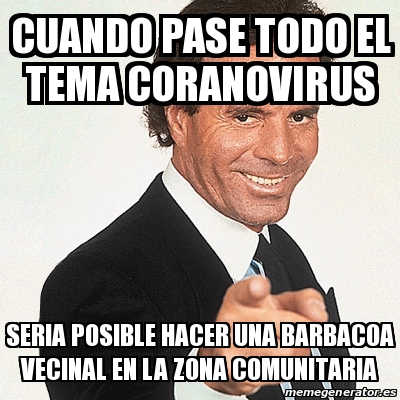 Meme Julio Iglesias - Cuando pase todo el tema CORANOVIRUS Seria ...
