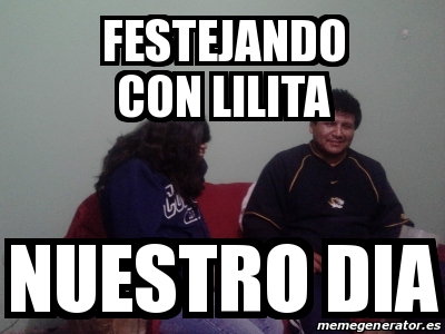 Meme Personalizado - Festejando con lilita Nuestro dia - 31564050