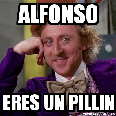 Meme Willy Wonka - ALFONSO Eres un pillin - 31564119