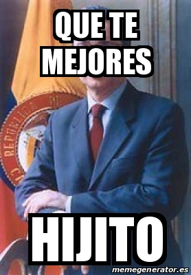 Meme Personalizado - Que te mejores Hijito - 31564202