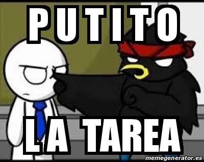 Meme Personalizado - P U T I T O L A TAREA - 31564471