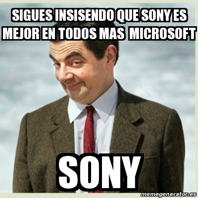 Meme Mr Bean - sigues insisENDO Que sony es mejor en todos mas ...
