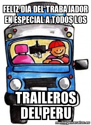 Meme Personalizado - FELIZ DIA DEL TRABAJADOR EN ESPECIAL A TODOS LOS ...