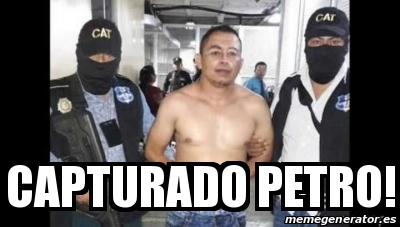 Meme Personalizado - Capturado Petro! - 31566159