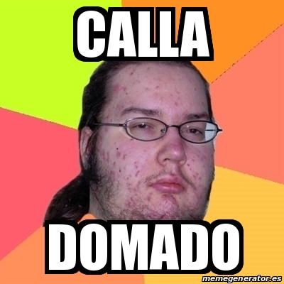 Meme Friki - Calla domado - 31566389