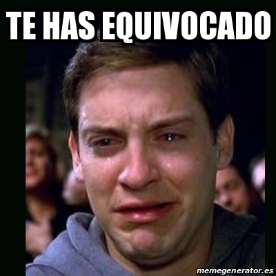 Meme crying peter parker - Te has equivocado - 31566434