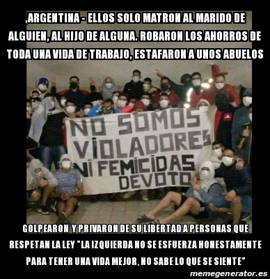 Meme Personalizado - ,argentina - ellos solo matron al marido de ...