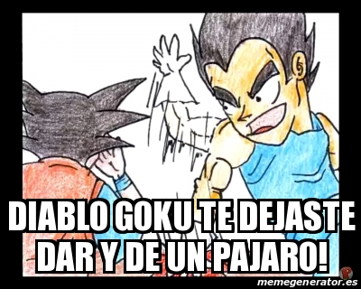 Meme Personalizado - diablo goku te dejaste dar y de un pajaro! - 31568363