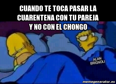 Meme Personalizado - cuando te toca pasar la cuarentena con tu pareja y ...