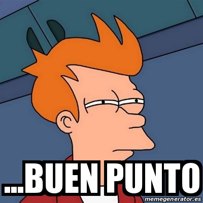 Meme Futurama Fry - ...buen punto - 31568713
