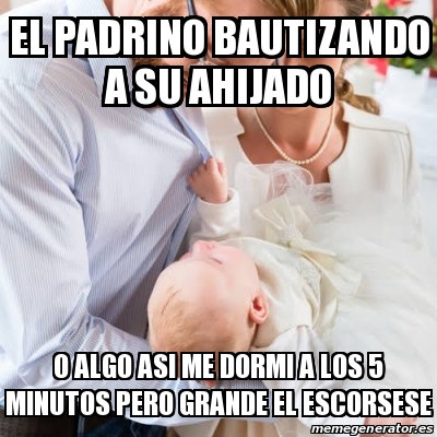 Meme Personalizado - EL PADRINO bautizando a su ahijado O algo asi me ...