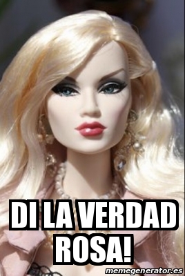 Meme Personalizado - DI LA VERDAD ROSA! - 31569105