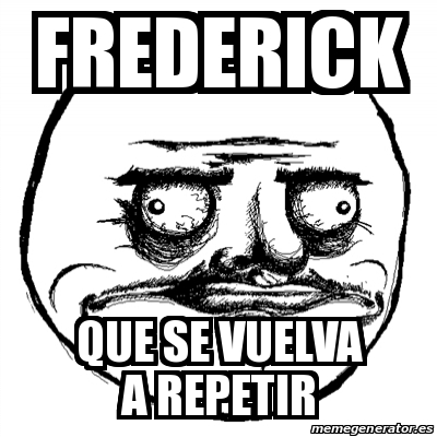 Meme Me Gusta - FREDERICK QUE SE VUELVA A REPETIR - 31570320