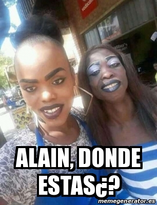 Meme Personalizado - ALAIN, Donde estasÂ¿? - 31570844
