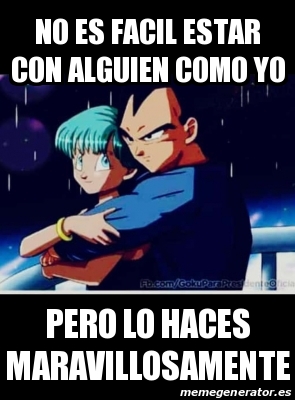 Meme Personalizado - No es facil estar con alguien como yo Pero lo ...