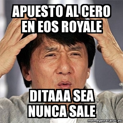 Meme Jackie Chan - Apuesto al cero en Eos Royale Ditaaa sea nunca sale ...
