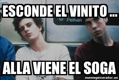 Meme Personalizado - Esconde el vinito ... Alla viene el soga - 31572086