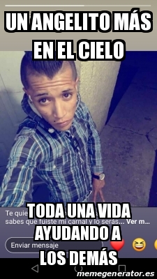 Meme Personalizado - Un angelito mÃ¡s en el cielo Toda una vida ...