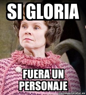 Meme Personalizado - Si Gloria Fuera un personaje - 31573516