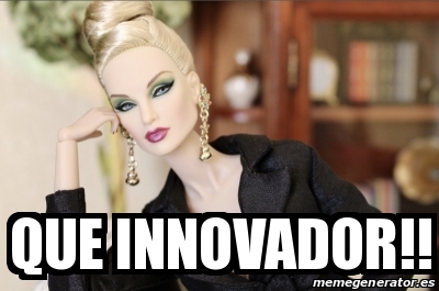 Meme Personalizado - QUE INNOVADOR!! - 31573940