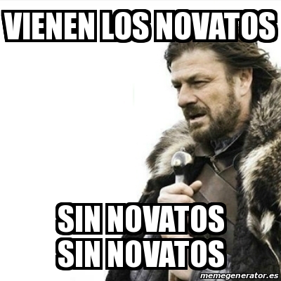Meme Prepare Yourself - vienen los novatos sin novatos sin novatos ...