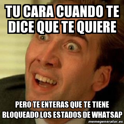 Meme No me digas - Tu cara cuando te dice que te quiere Pero te enteras ...