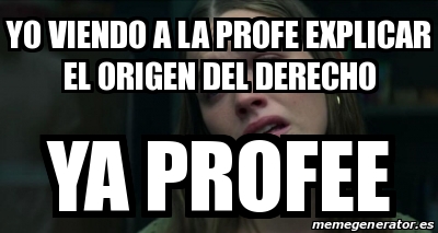 Meme Personalizado - yO VIENDO A LA PROFE EXPLICAR EL ORIGEN DEL ...