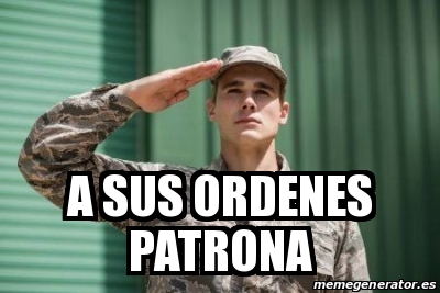 Meme Personalizado - A sus ordenes patrona - 31575498
