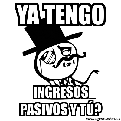 Meme Feel Like A Sir - ya tengo ingresos pasivos y tÃº? - 31575687